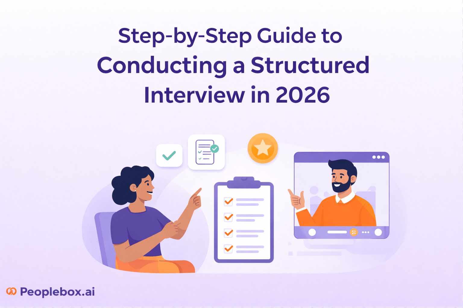 Step-by-Step Guide to Conducting Structured Interviews 2026